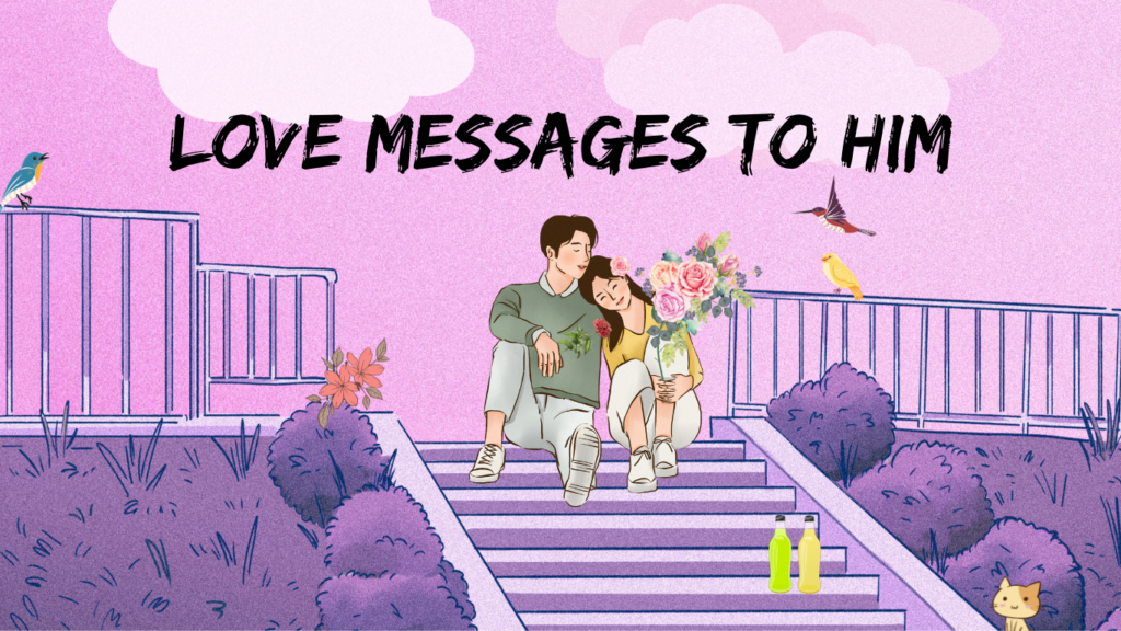 50 heartfelt love messages you can send to him - Gift Ideass