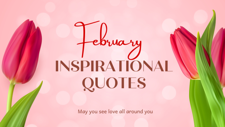 25+ February Inspirational Quotes to Motivate and Celebrate the Month ...