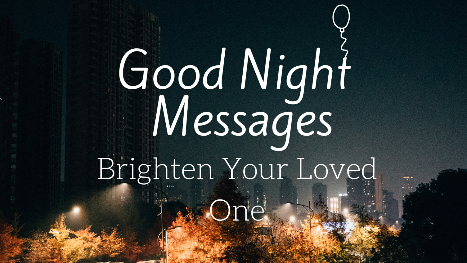 10 Heartfelt Good Night Messages to Brighten Your Loved One - Gift Ideass