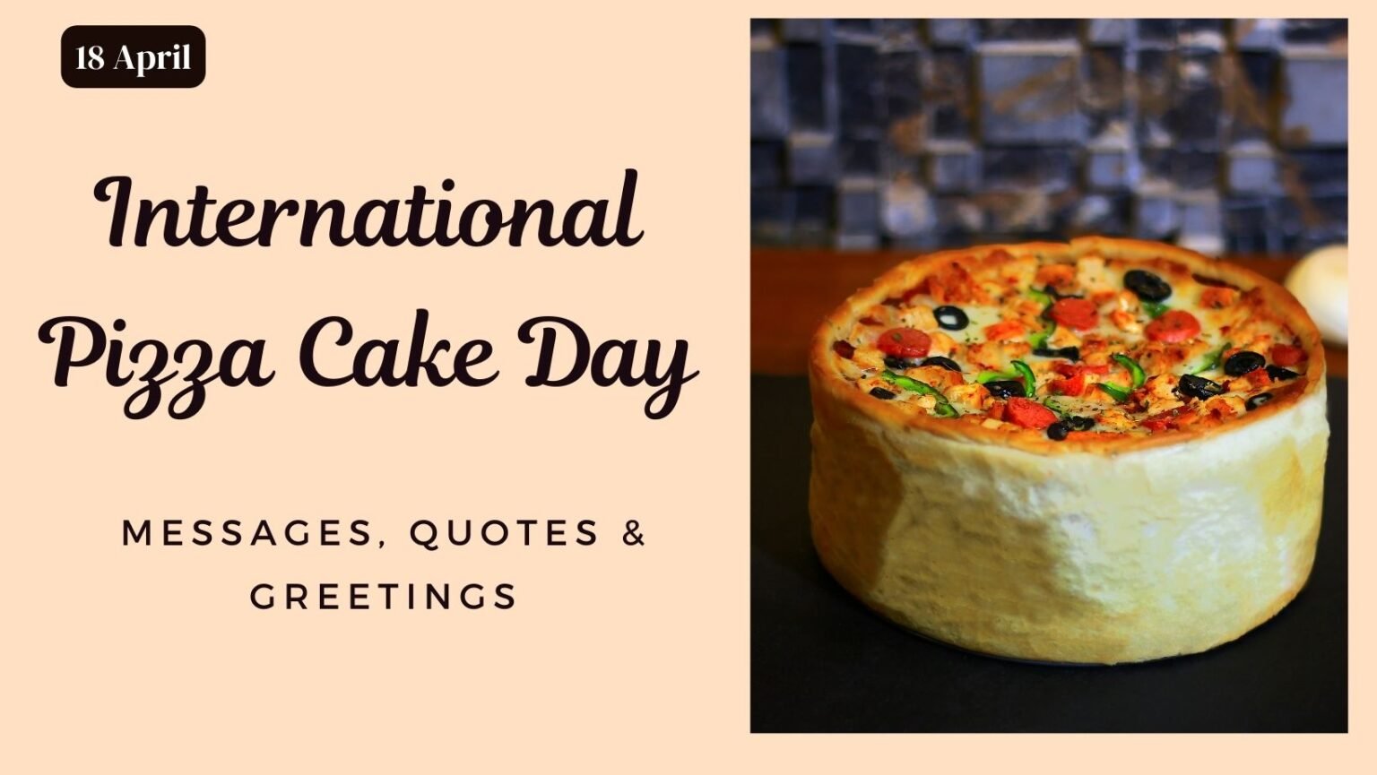 International Pizza Cake Day – April 18: Messages, Quotes & Greetings ...