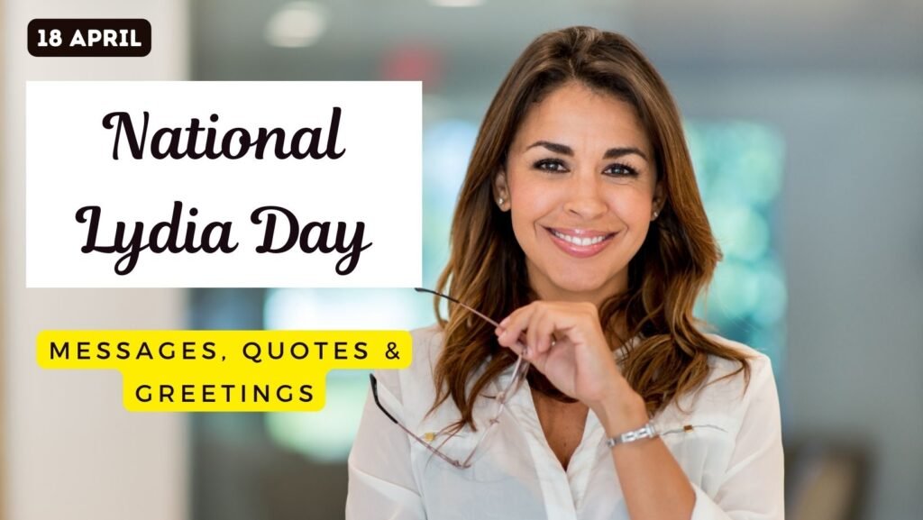 National Lydia Day – April 18: Messages, Quotes & Greetings - Gift Ideass